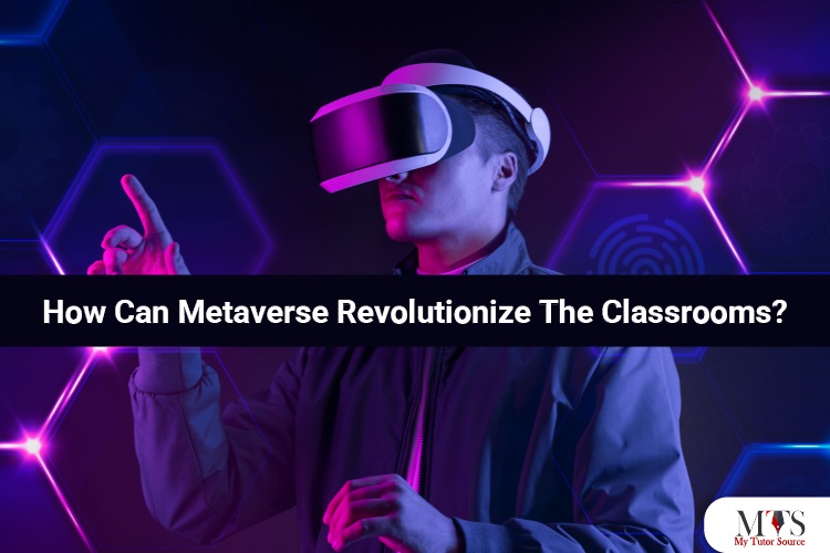How Can Metaverse Revolutionize The Classrooms?