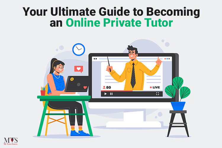What is An Online Private Tutor? And How to Become One?