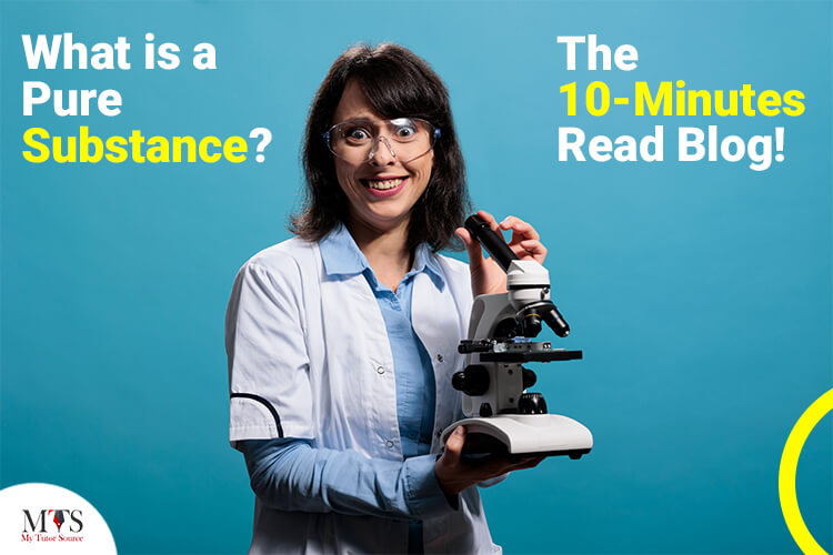 What is a Pure Substance? The 10-Minutes-Read Blog!