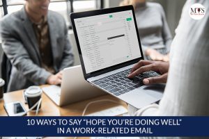 30 Alternative Ways to Say “Hope You Are Doing Well.